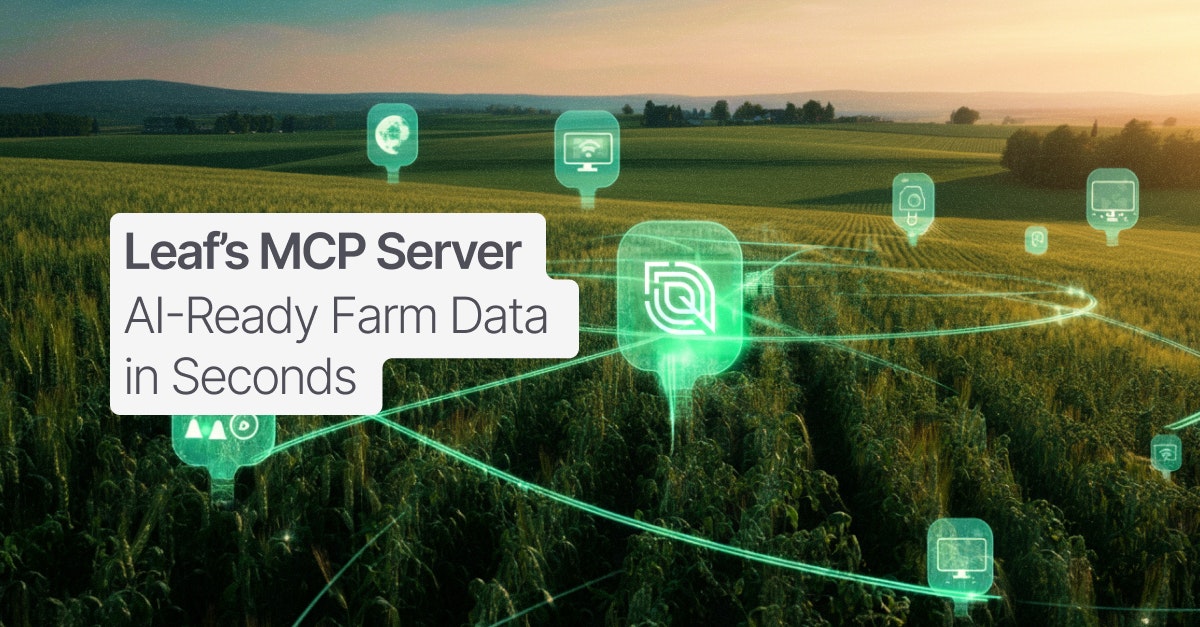 Leaf’s MCP Server: AI-Ready Farm Data in Seconds